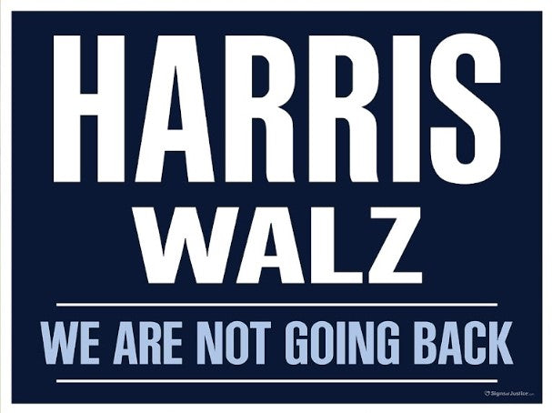 Harris Walz We Are Not Going Back Signs Of Justice